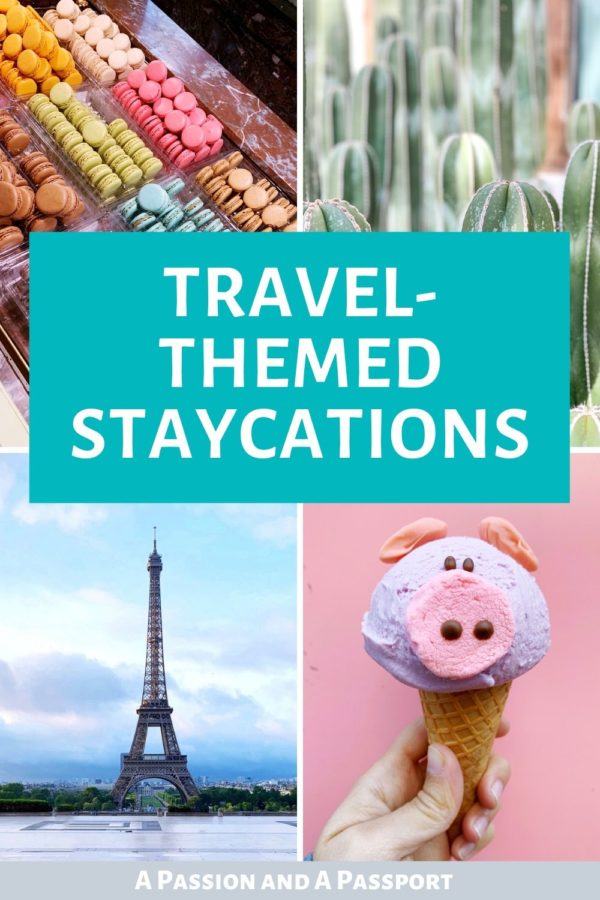 Travel-Themed Staycation Ideas to Cure Your Wanderlust